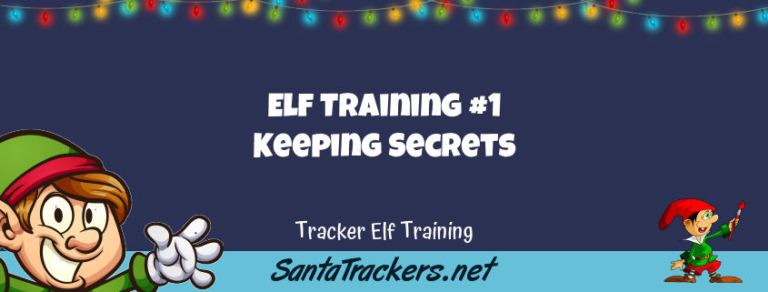 Elf Training #1: Secrets Keep You Safe - SantaTrackers.net